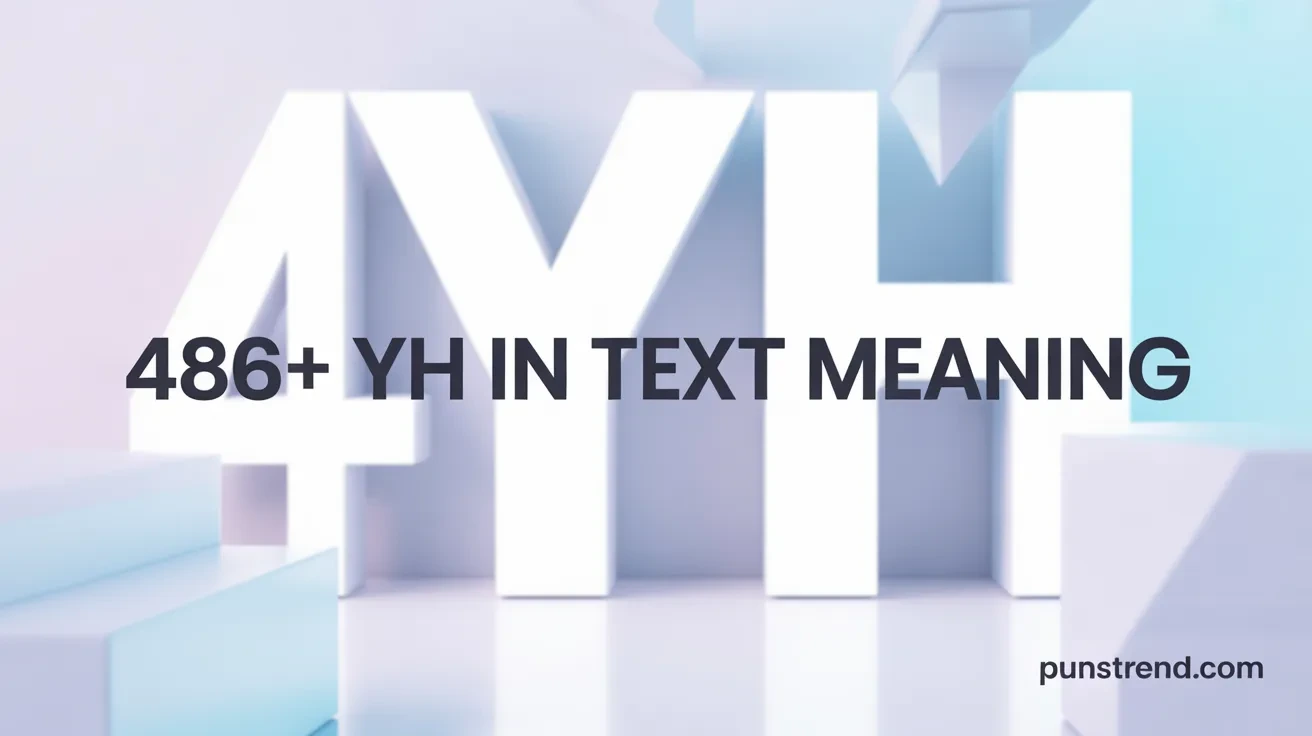 486+ YH in Text Meaning: What Does “YH” Really Mean in Chat - Puns Trend